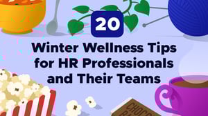 Winter Wellness Tips for HR Professionals and Their Teams [20 Tips]